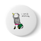I can do anything. button | Zazzle