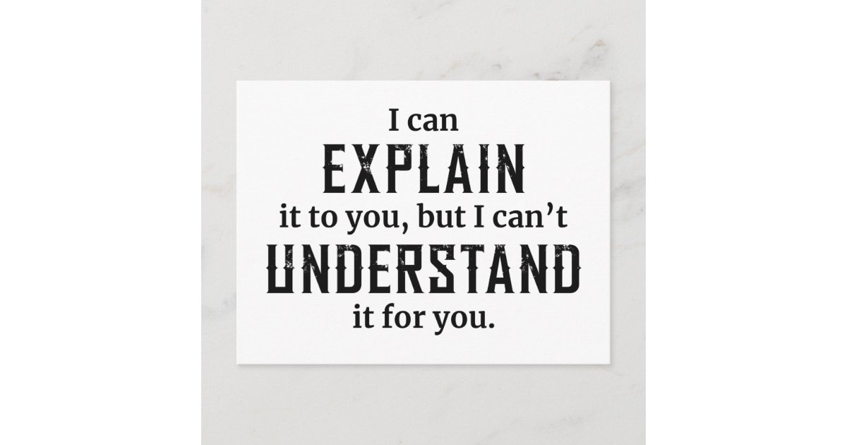 I Can Explain It To You Postcard | Zazzle