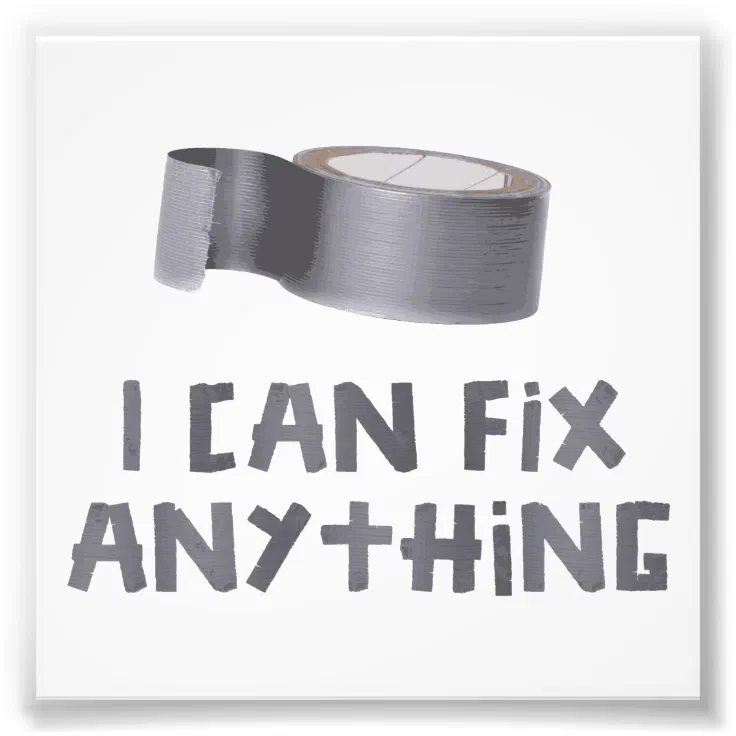 I Can Fix Anything with Duct Tape Photo Print | Zazzle