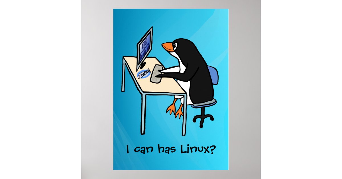 I can has Linux? Poster | Zazzle