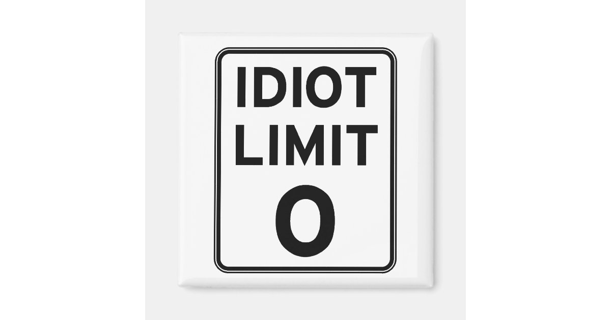 I can't deal with any more idiots magnet | Zazzle I can't deal with any more idiots magnet | Zazzle