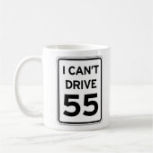 I Can't Drive 55 Coffee Mug | Zazzle