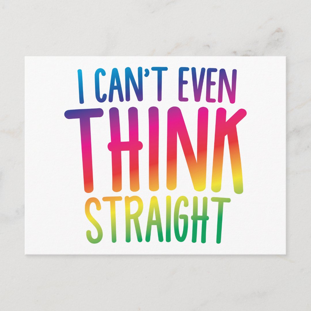 i cant even think straight postcard | Zazzle
