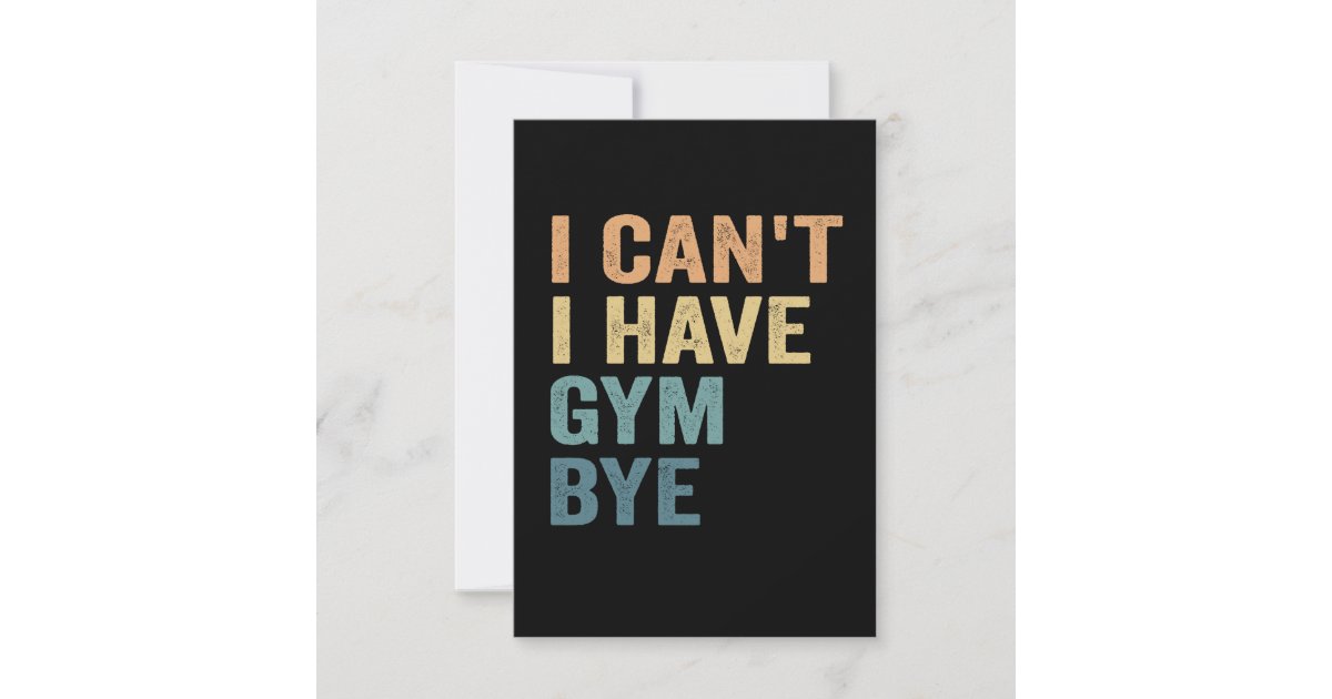 I Can't I Have Gym Bye Funny Fitness Sport Gift Thank You Card | Zazzle