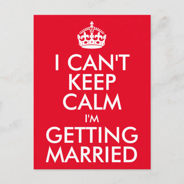 I Can't Keep Calm I'm Getting Married Postcard | Zazzle