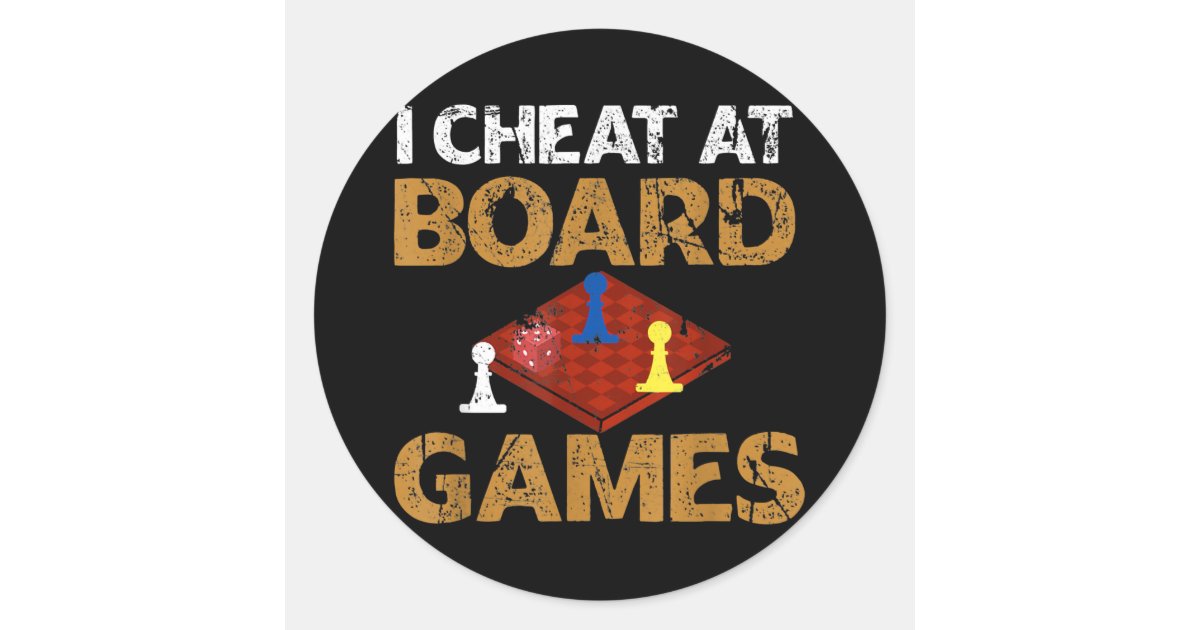 I Cheat At Board Games Cheater Classic Round Sticker | Zazzle