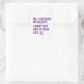 I Checked My Receipt Square Sticker | Zazzle