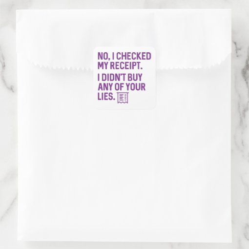 I Checked My Receipt Square Sticker | Zazzle