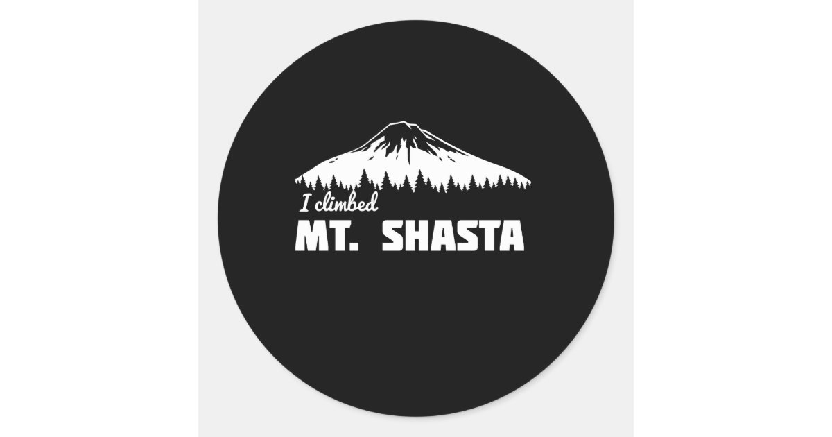 I Climbed Mt. Shasta Classic Round Sticker | Zazzle