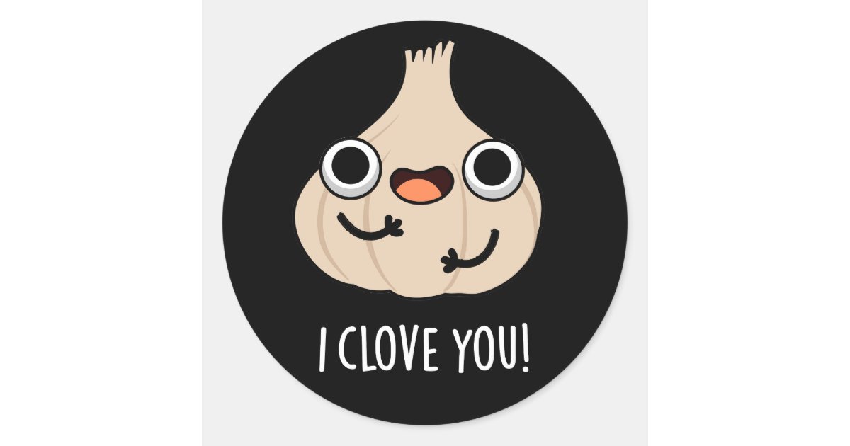 I Clove You Funny Spice Garlic Pun Dark BG Classic Round Sticker | Zazzle