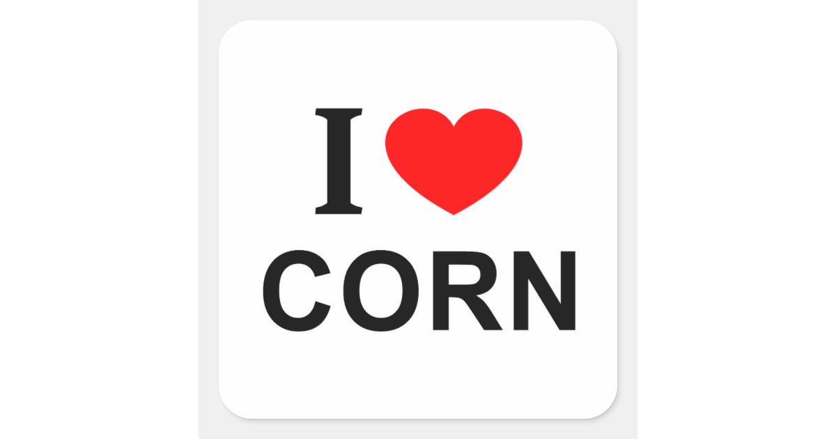 I ️ CORN I LOVE CORN I HEART CORN SQUARE STICKER | Zazzle