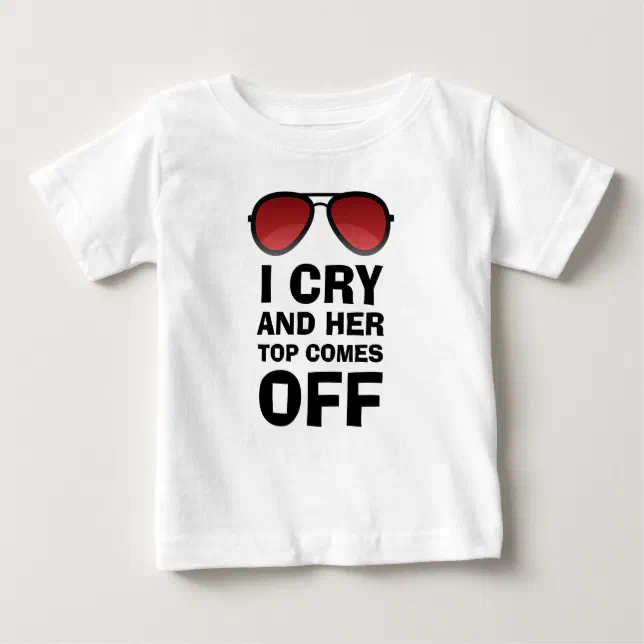 I Cry | Funny Baby | Baby Cry | Crying Baby T-Shirt | Zazzle