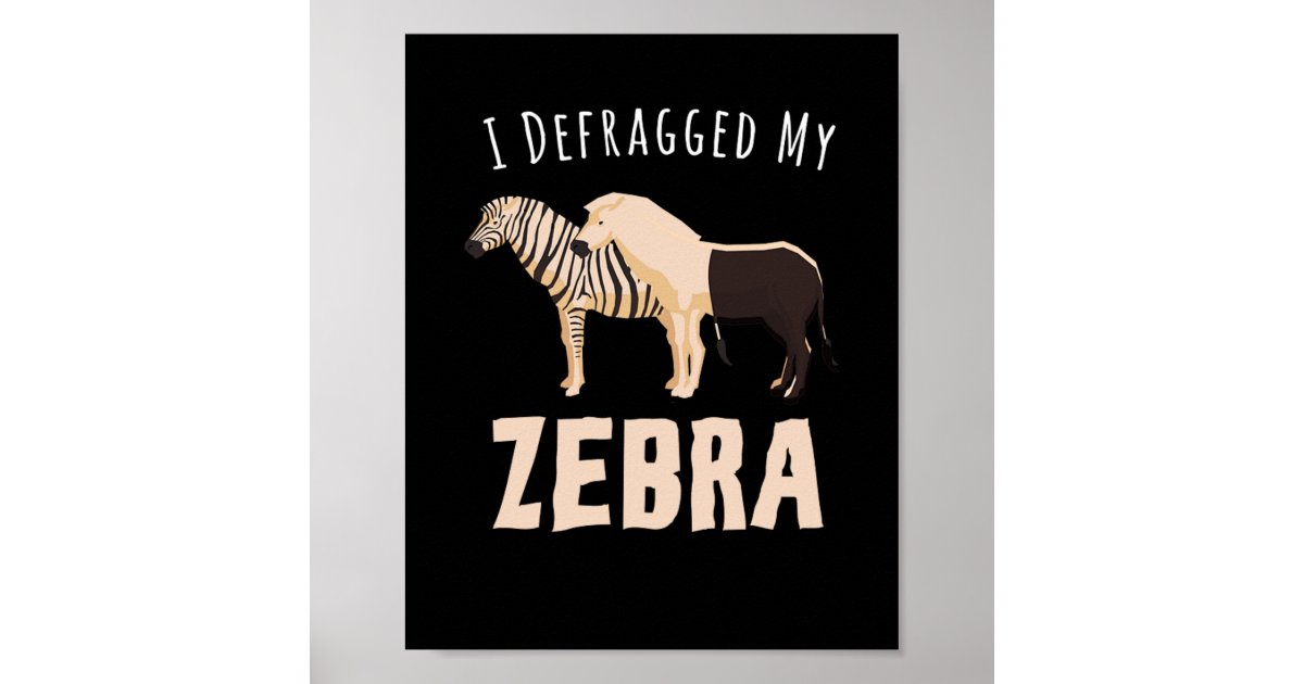 I Defragged My Zebra Poster | Zazzle