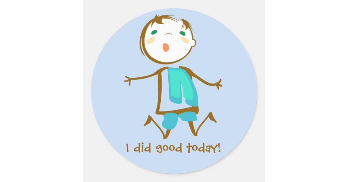I did good today classic round sticker | Zazzle