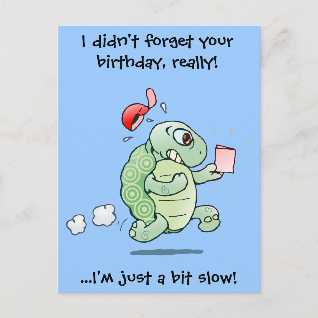 I didn't forget your birthday, really! postcard | Zazzle
