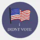 I Didnt Vote Sticker | Zazzle