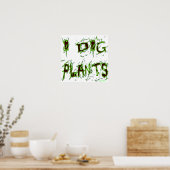 I Dig Plants Gardener Slogan Poster | Zazzle