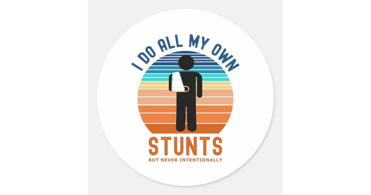 I Do All My Own Stunts Classic Round Sticker | Zazzle