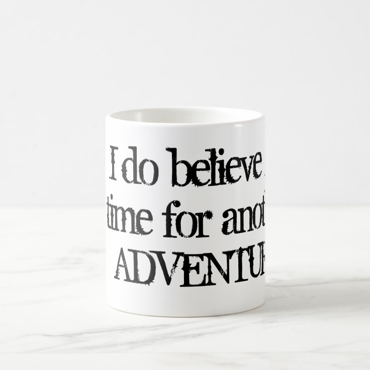 I Do Believe it's Time for Another Adventure Mug | Zazzle