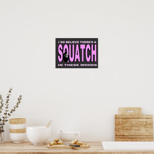 I do Believe There's a SQUATCH - Pink Lady Version Poster | Zazzle