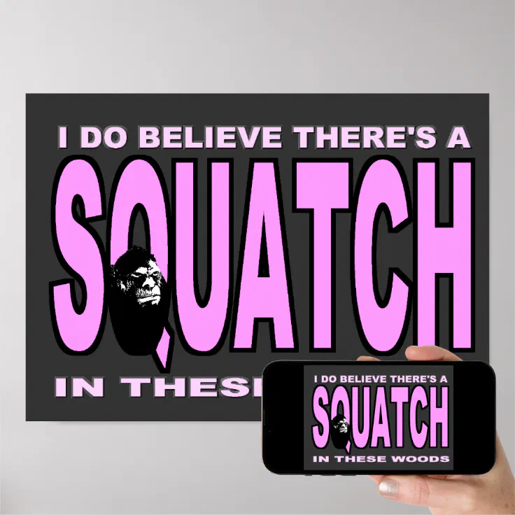 I do Believe There's a SQUATCH - Pink Lady Version Poster | Zazzle