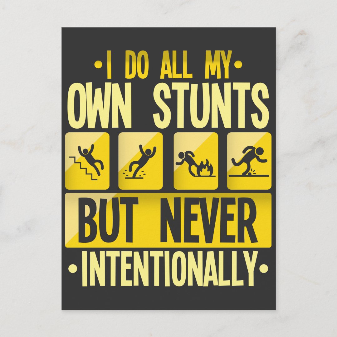 I Do My Own Stunts Accident Clumsy People Humor Postcard | Zazzle