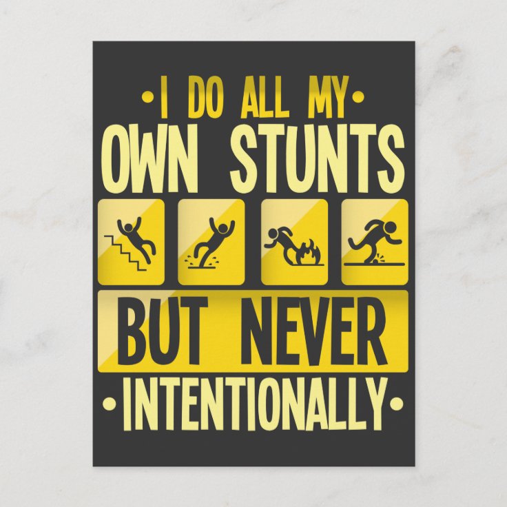 I Do My Own Stunts Accident Clumsy People Humor Postcard | Zazzle