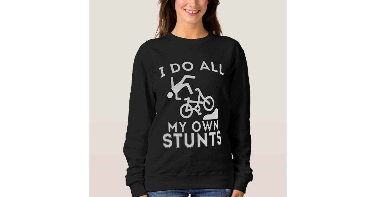 I Do My Own Stunts Injury Leg Broken Leg Get Well Sweatshirt | Zazzle