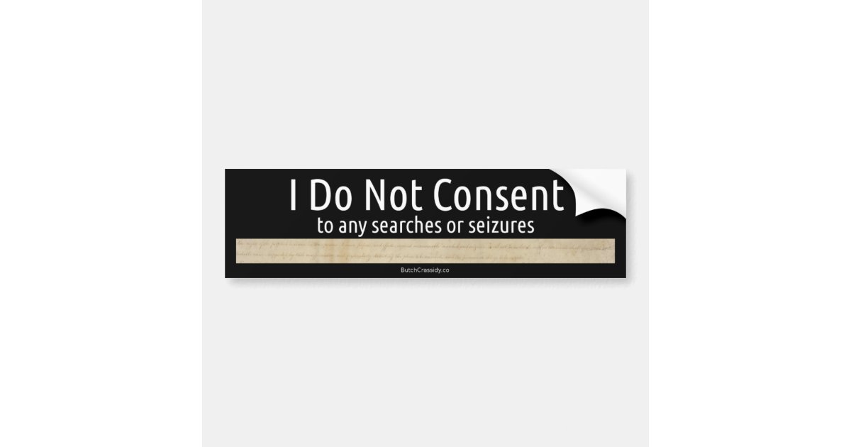 I Do Not Consent - Bumper Sticker | Zazzle