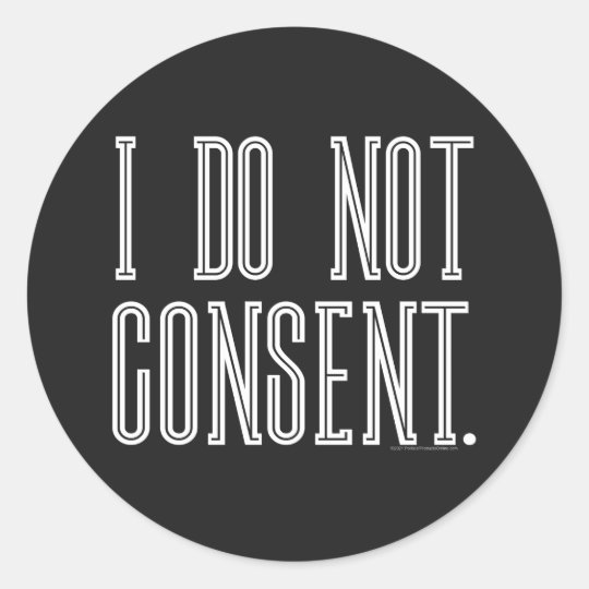 I Do Not Consent Classic Round Sticker | Zazzle.com