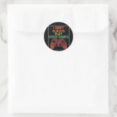 I Don't Always Play Video Games - Funny Gaming Classic Round Sticker ...