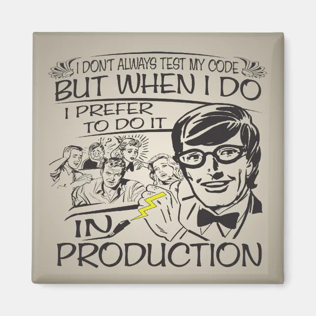 I Don't Always Test My Code Magnet | Zazzle