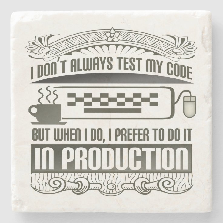 I don't always test my code stone coaster | Zazzle