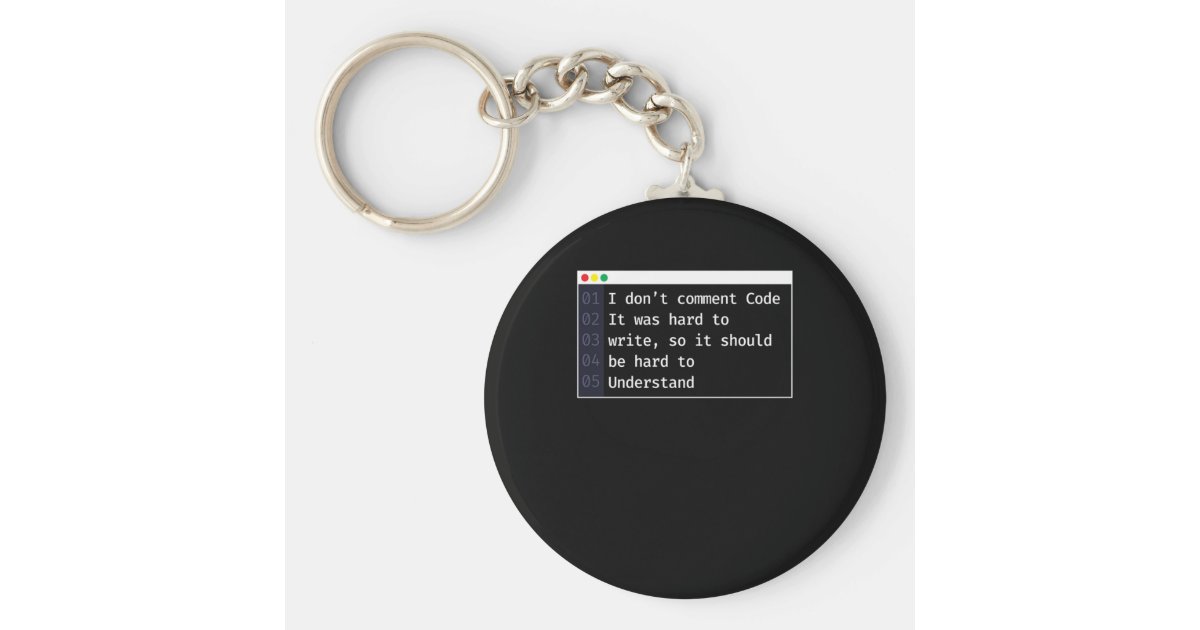 I Don't Comment Code Programmer Coding Keychain | Zazzle
