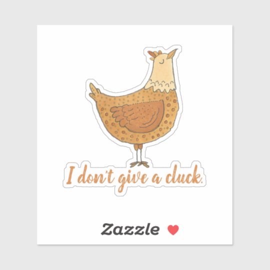 I Don't Give a Cluck Funny Chicken Pun Sticker | Zazzle.com