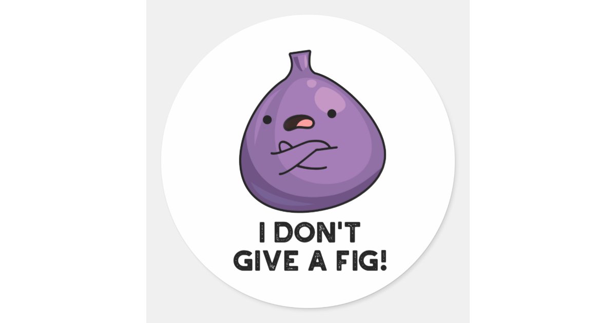 I Don't Give A Fig Funny Sassy Fruit Pun Classic Round Sticker | Zazzle