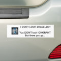 "I Don't Look Disabled" bumper sticker | Zazzle