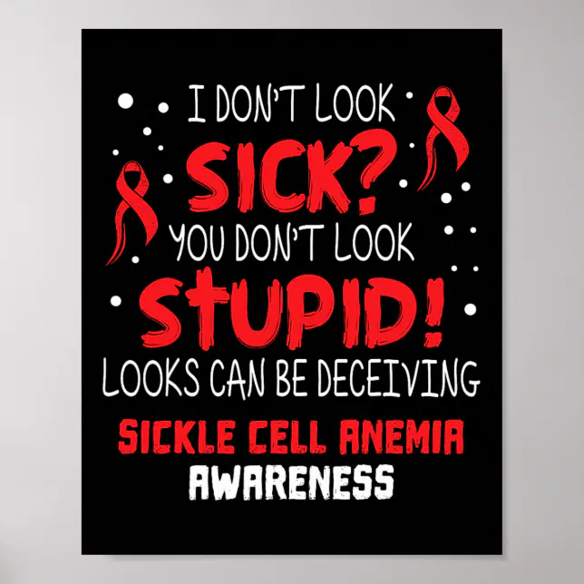 I Don't Look Sick- Sickle Cell Anemia Awareness Su Poster | Zazzle
