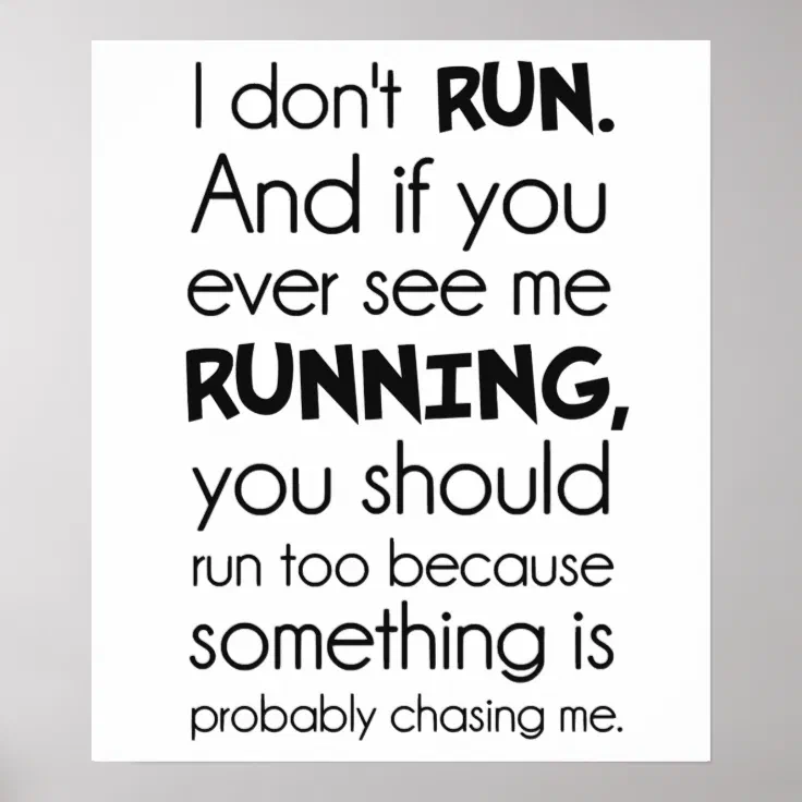 I Don't Run. Something Is Probably Chasing Me. Poster | Zazzle