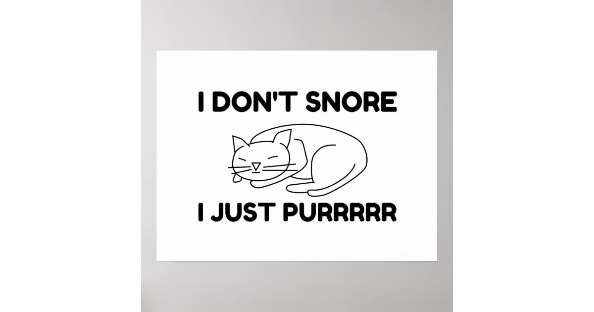 I Don't Snore Poster | Zazzle