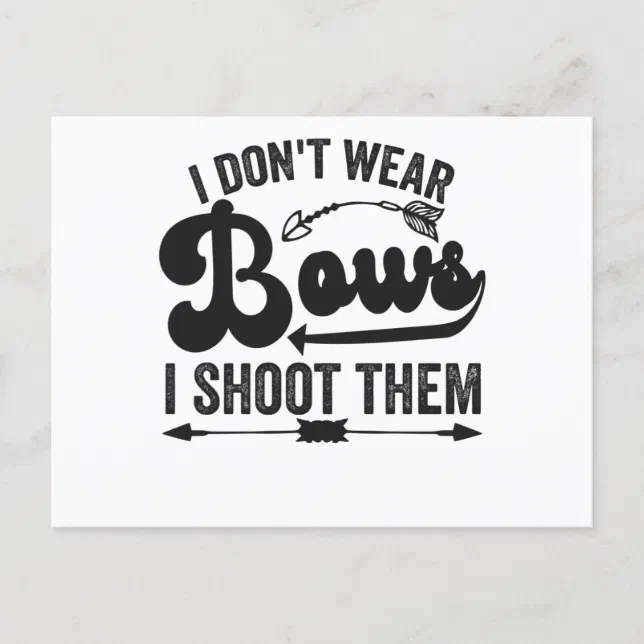 I Don't Wear Bows I Shoot Them Funny Archery Lover Announcement ...