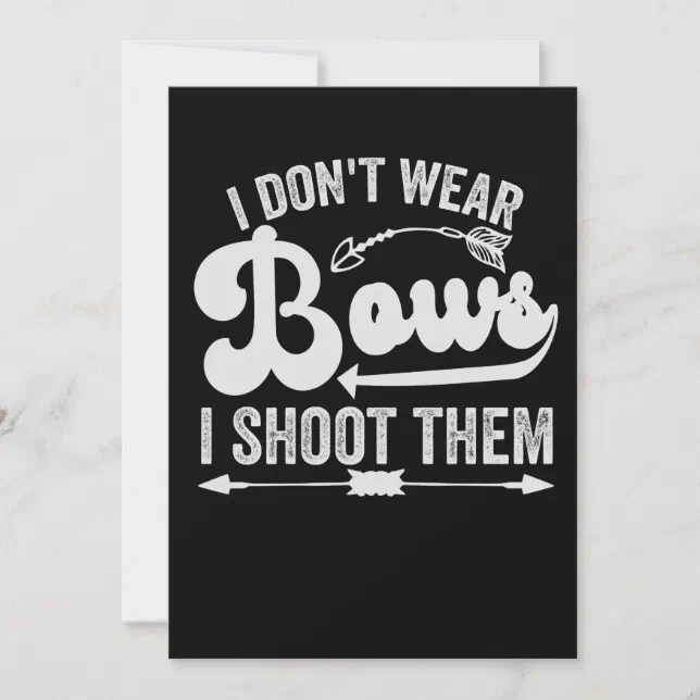 I Don't Wear Bows I Shoot Them Funny Archery Lover Holiday Card | Zazzle