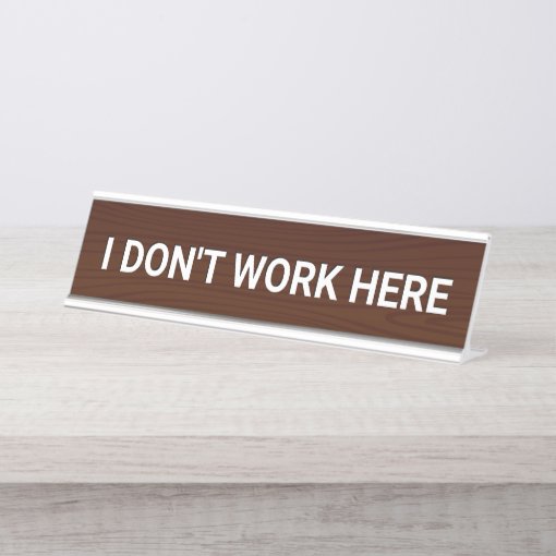 I don't work here desk name plate | Zazzle