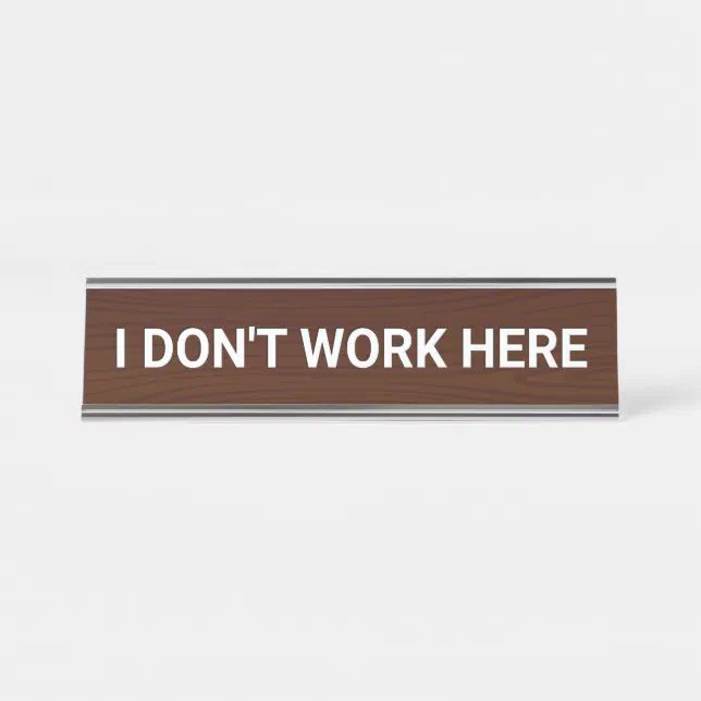 I don't work here desk name plate | Zazzle