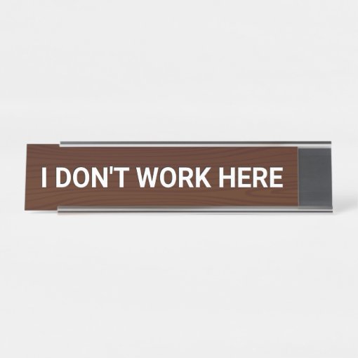 I don't work here desk name plate | Zazzle