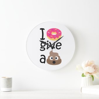 I donut give a poop emoji large clock | Zazzle