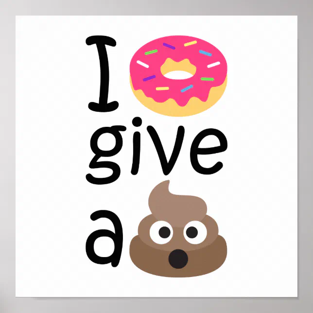 I donut give a poop emoji poster | Zazzle