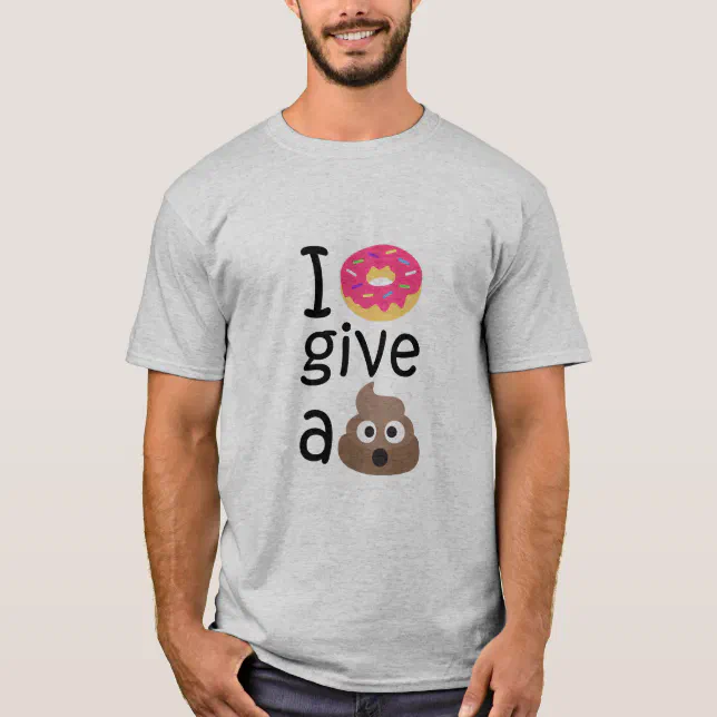 I donut give a poop emoji T-Shirt | Zazzle