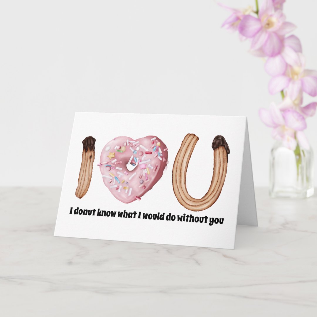 I donut know what I would do without you sweet Card | Zazzle