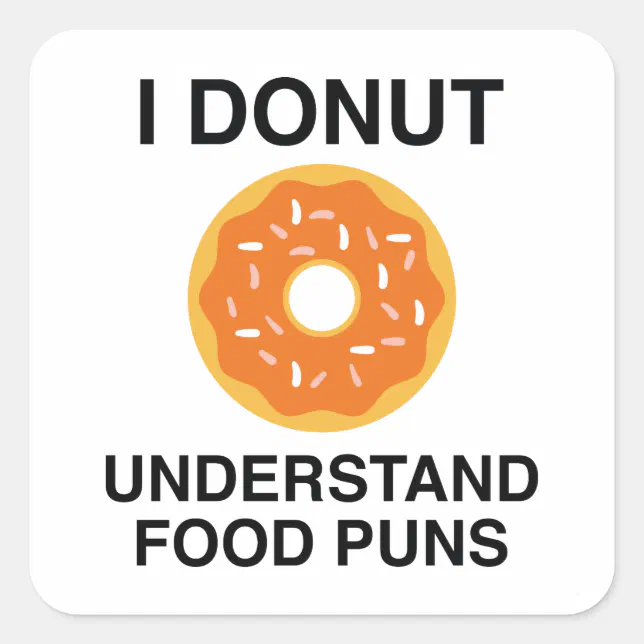 I Donut Understand Food Puns Square Sticker | Zazzle